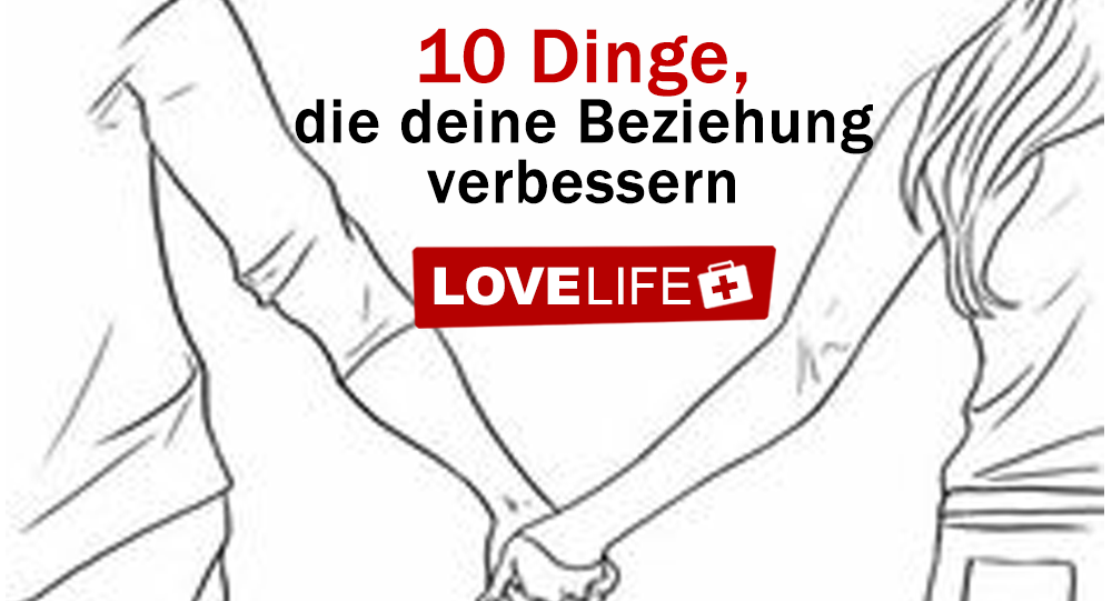 10 Dinge, die deine Beziehung verbessern - LoveLife.plus